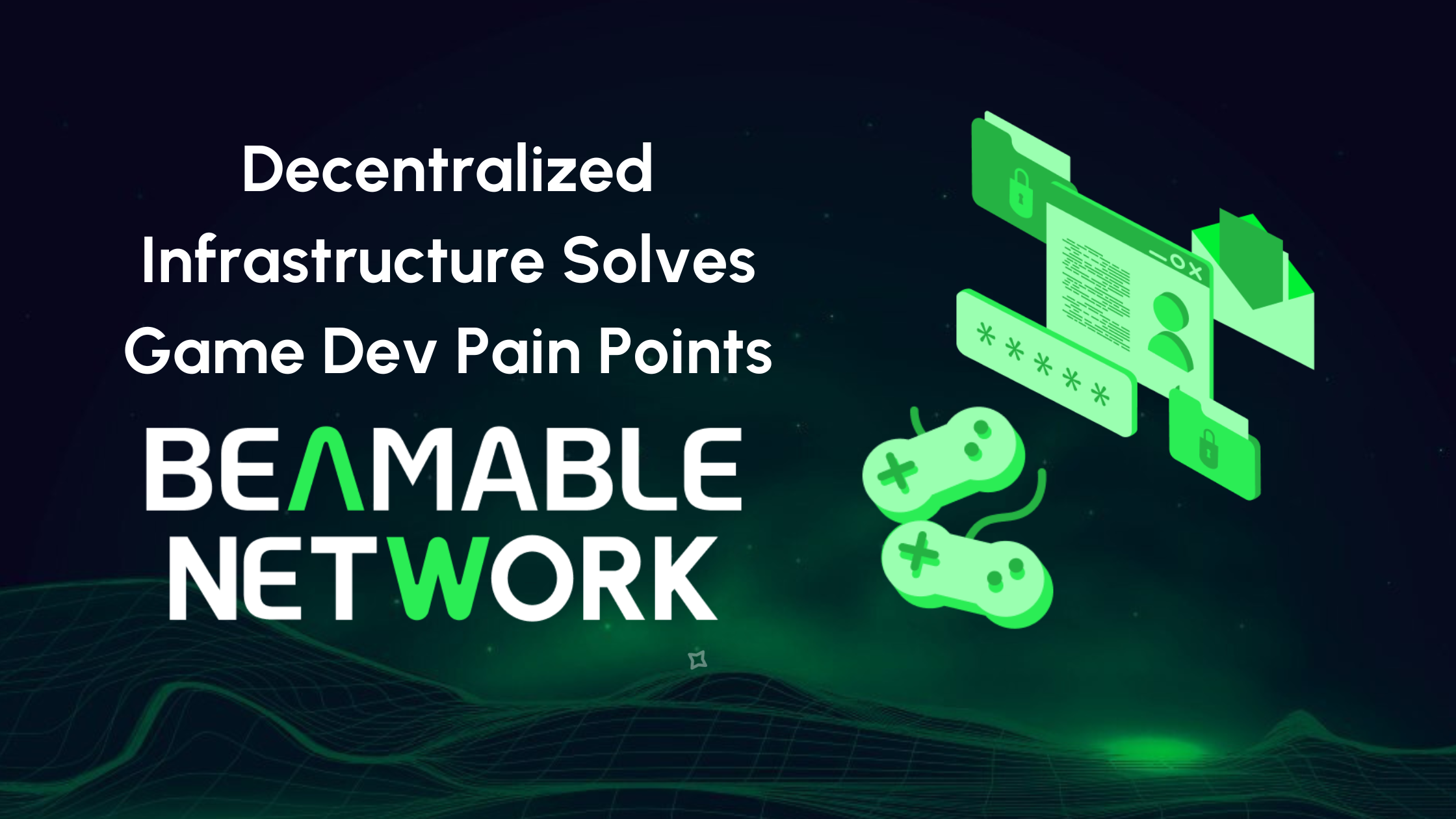 Decentralized Infra Solves Game Dev Pain Points - Beamable.Network